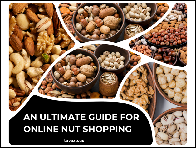 An Ultimate Guide for Online Nut Shopping – Tavazo USA