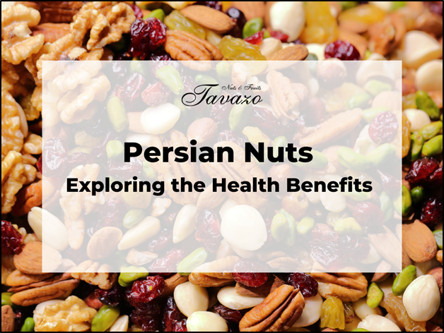 Persian Nuts: Exploring the Health Benefits – Tavazo USA
